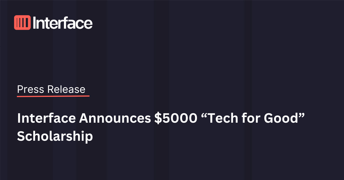 Interface Announces $5000 “Tech for Good” Scholarship - Interface Systems